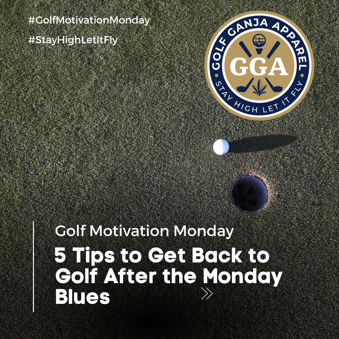 Golf Motivation Monday: Tips to Get Back to Golf After the Monday Blue ...